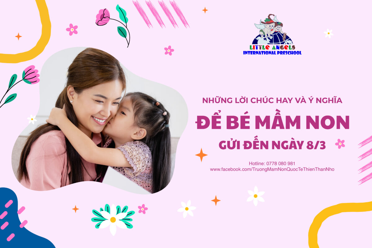 NHỮNG LỜI CHÚC HAY VÀ Ý NGHĨA ĐỂ BÉ MẦM NON GỬI ĐẾN NGÀY 8/3 - Trường ...